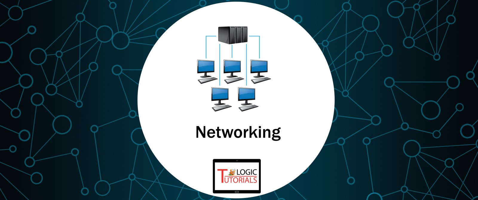 Networking Tutorials | Tutorials Logic Networking Tutorials | Tutorials Logic